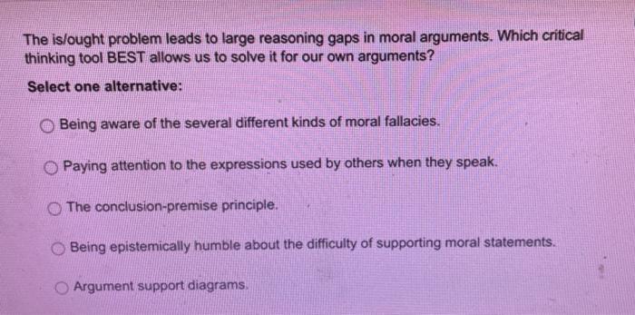 Solved The is/ought problem leads to large reasoning gaps in | Chegg.com