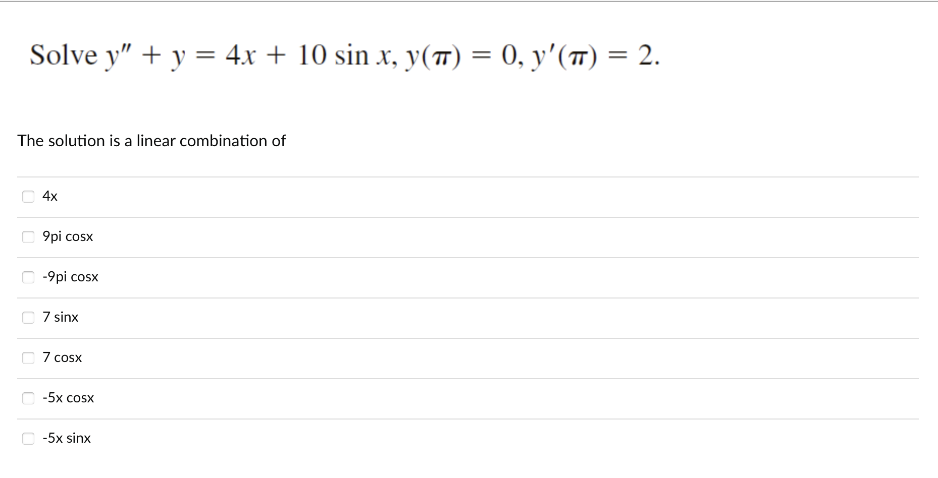 Solved Solve y''+y=4x+10sinx,y(π)=0,y'(π)=2The solution is a | Chegg.com