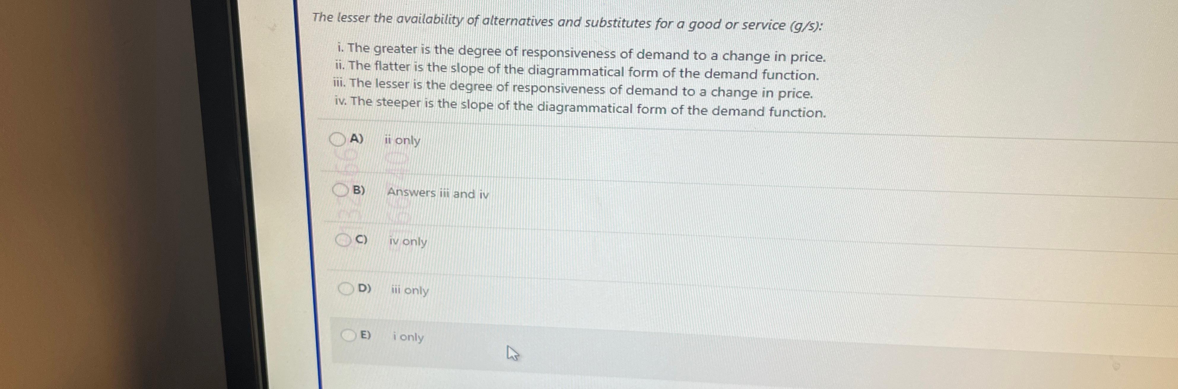 Solved The lesser the availability of alternatives and | Chegg.com