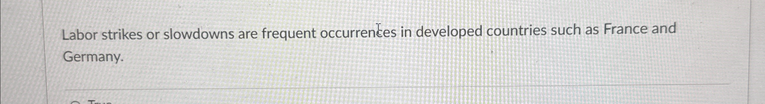 Solved Labor strikes or slowdowns are frequent occurrences | Chegg.com
