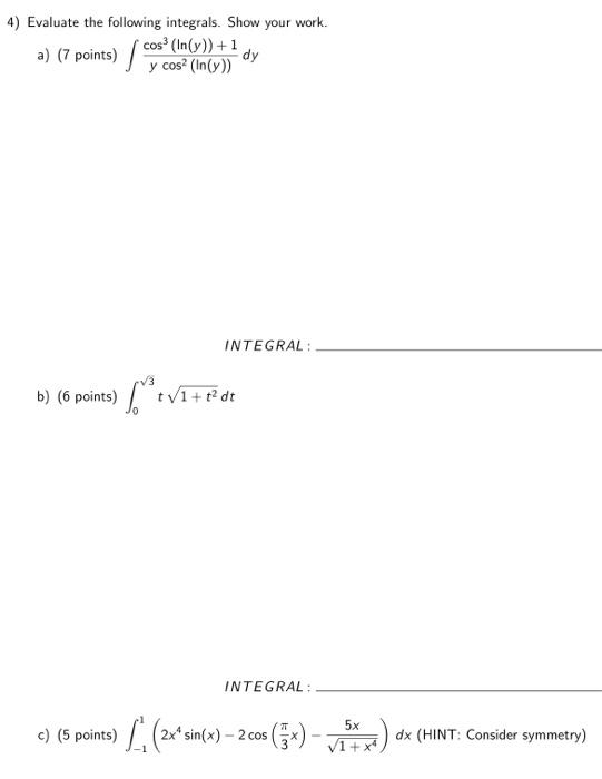 Solved 4) Evaluate the following integrals. Show your work | Chegg.com