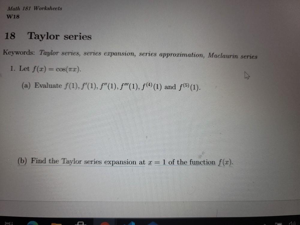 Solved Math 181 Worksheets W18 18 Taylor series Keywords: | Chegg.com
