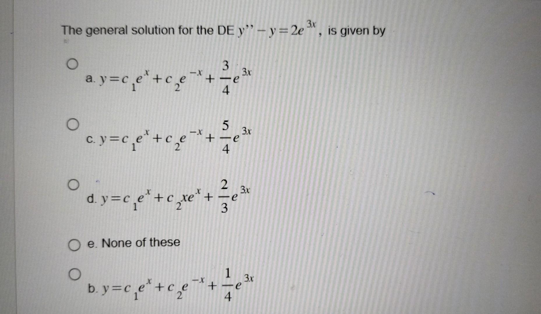 Solved The general solution for the DE y′−y=2e3x, is given | Chegg.com