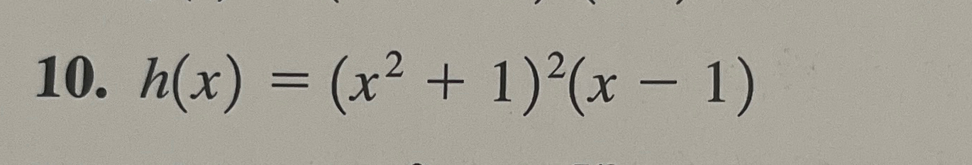 Solved Find the derivative of h(x)=(x2+1)2(x-1) | Chegg.com