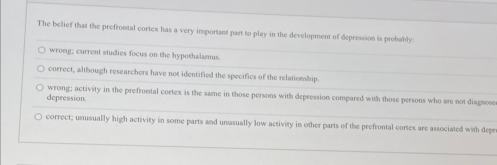 Solved The belief that the prefrontal cortex has a very | Chegg.com