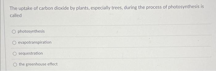 The uptake of carbon dioxide by plants, especially | Chegg.com