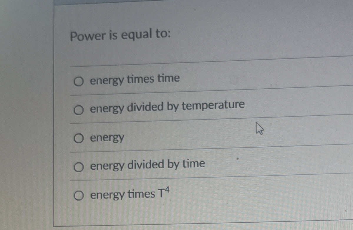 Solved Power is equal to:energy times timeenergy divided by | Chegg.com