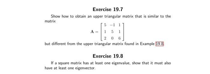 Solved Exercise 19.7 Show how to obtain an upper triangular | Chegg.com