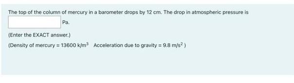 Solved The top of the column of mercury in a barometer drops | Chegg.com