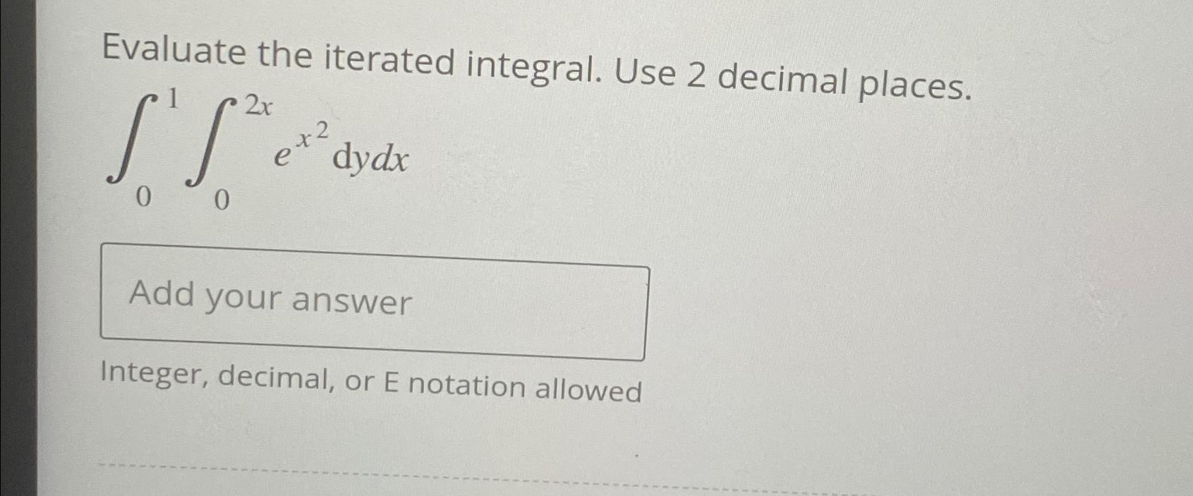 Solved Evaluate the iterated integral. Use 2 ﻿decimal | Chegg.com