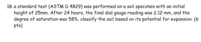 Solved 18. a standard test (ASTM D 4829) was performed on a | Chegg.com