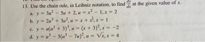Solved 13. Use the chain rule, in Leibniz notation, to find | Chegg.com