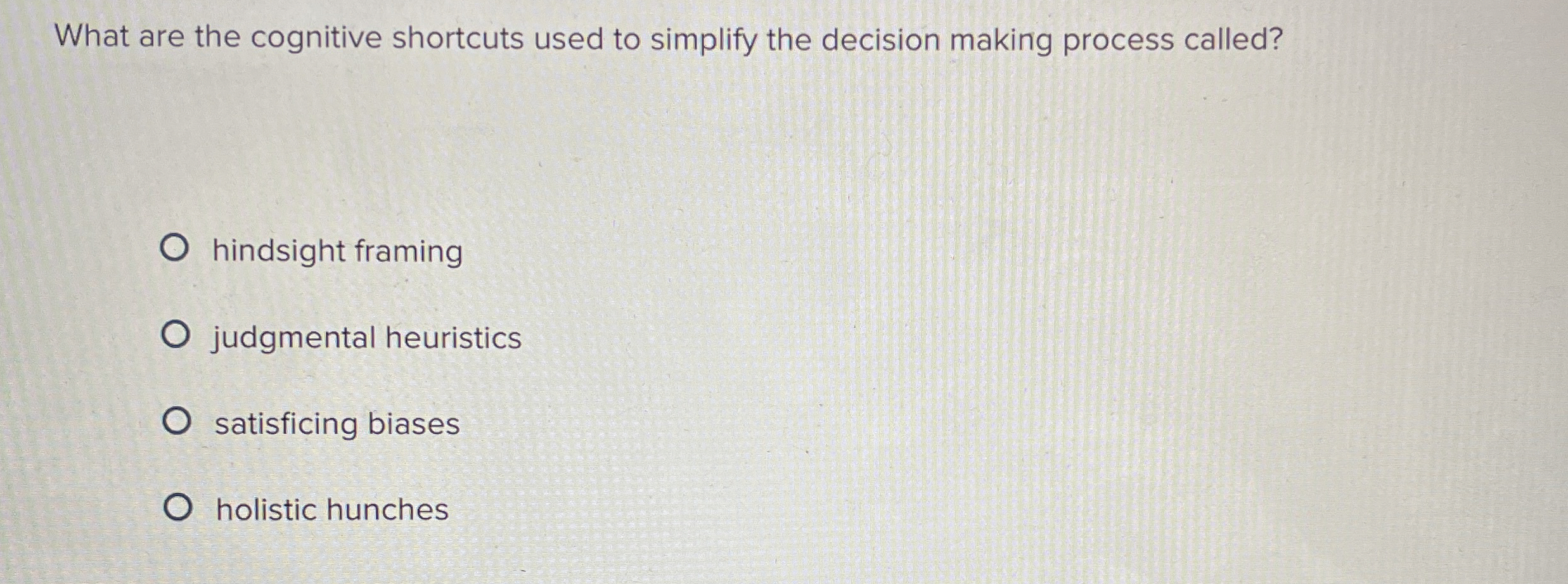 Solved What are the cognitive shortcuts used to simplify the | Chegg.com