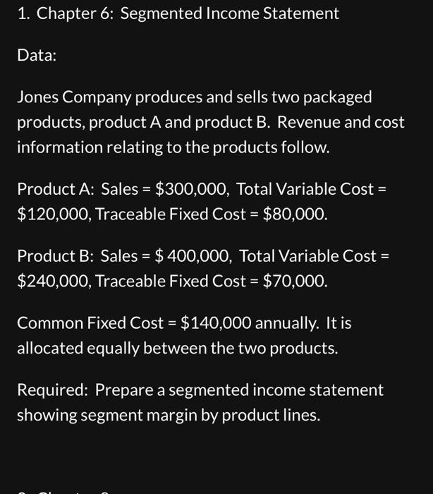 Solved 1. Chapter 6: Segmented Income Statement Data: Jones | Chegg.com