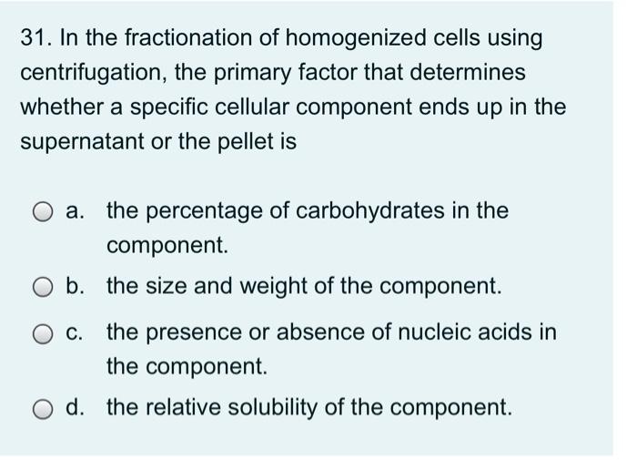 Solved 31 In The Fractionation Of Homogenized Cells Using Chegg