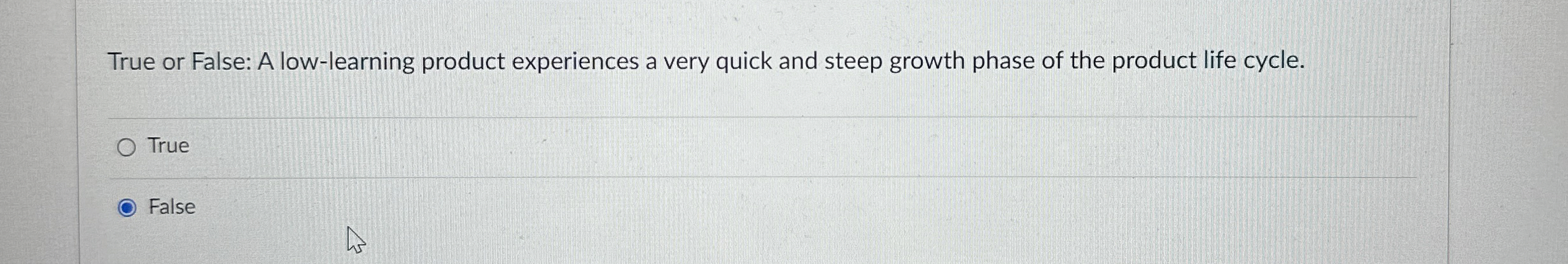 Solved True or False: A low-learning product experiences a | Chegg.com