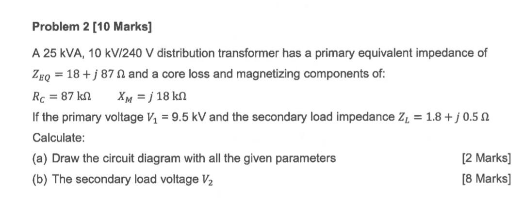 Solved A 25kVA,10kV/240 V distribution transformer has a | Chegg.com