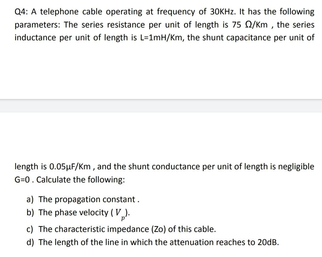 Solved Q4: A telephone cable operating at frequency of | Chegg.com