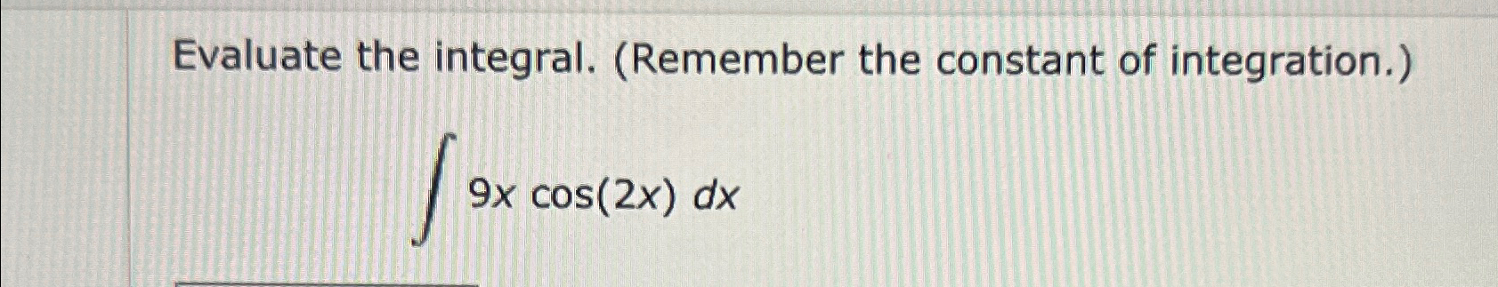 Solved Evaluate the integral. (Remember the constant of | Chegg.com