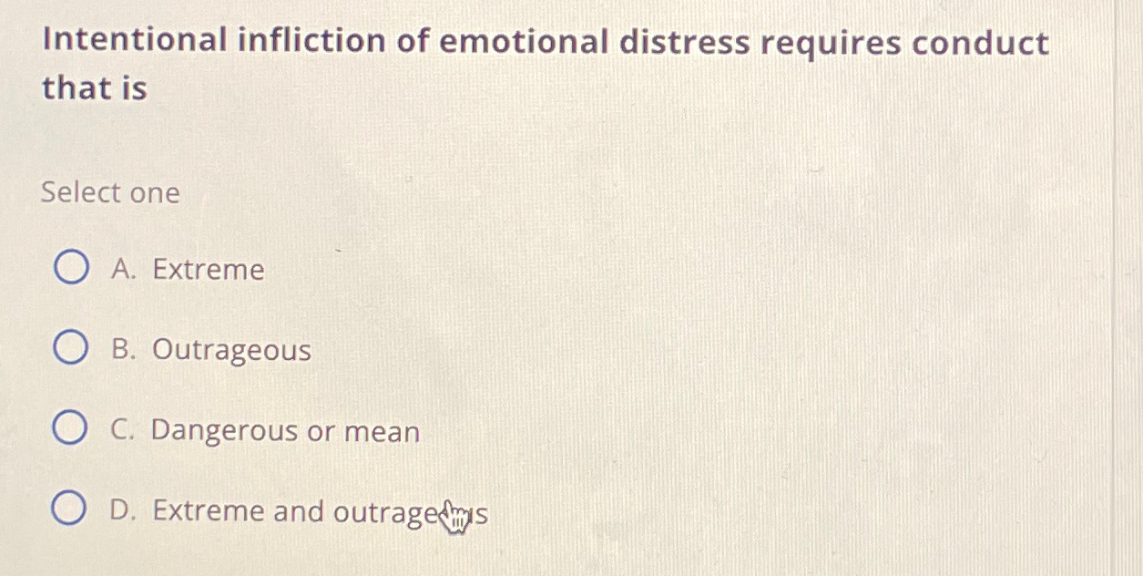 Solved Intentional infliction of emotional distress requires | Chegg.com