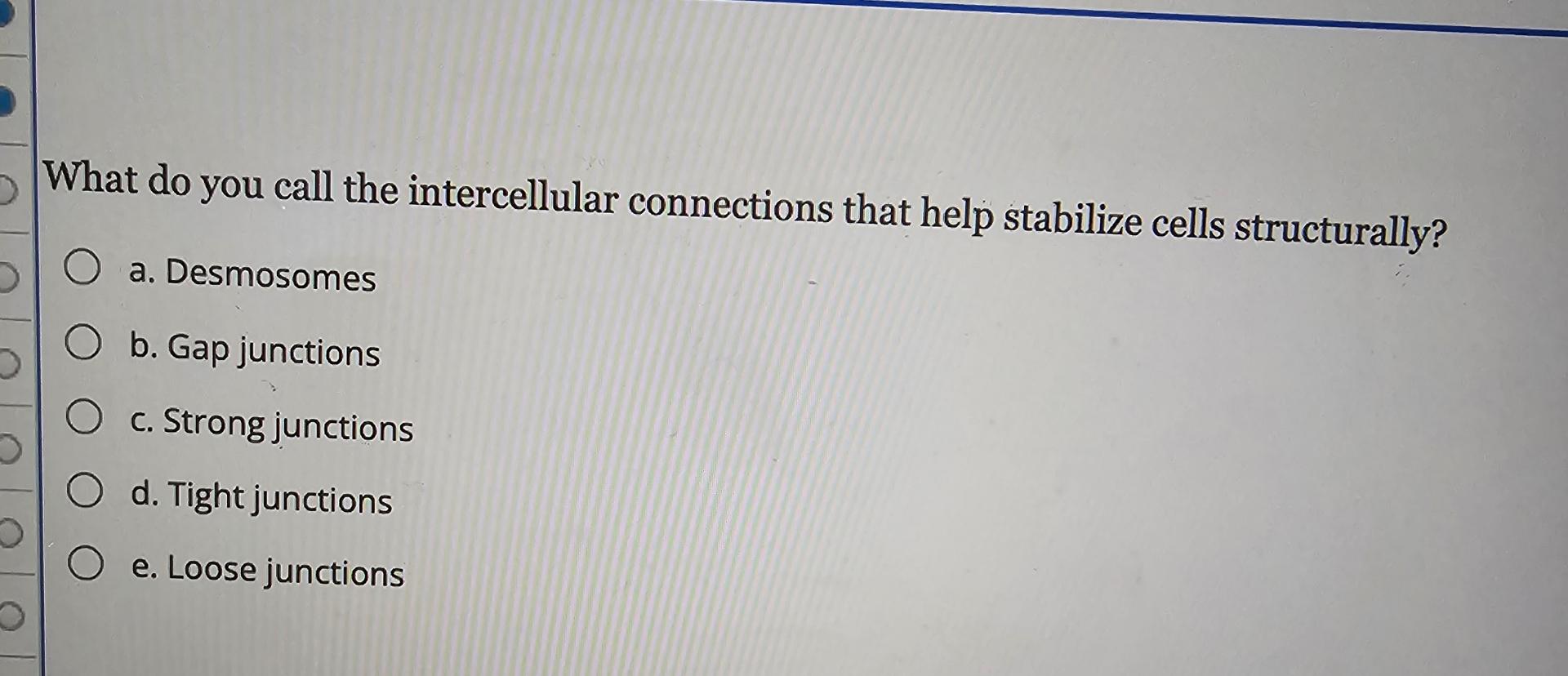 Solved What do you call the intercellular connections that | Chegg.com