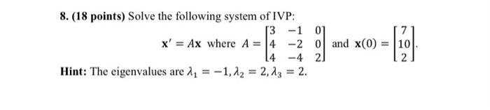 Solved 8. (18 points) Solve the following system of IVP: (3 | Chegg.com