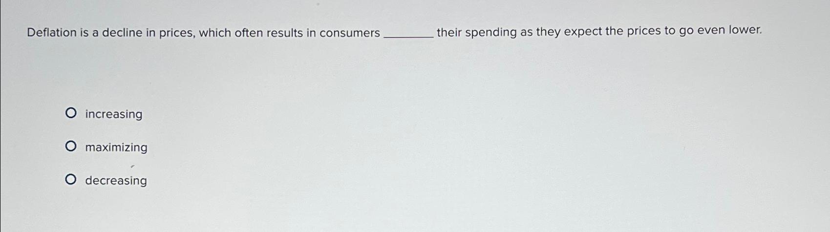 Solved Deflation is a decline in prices, which often results | Chegg.com