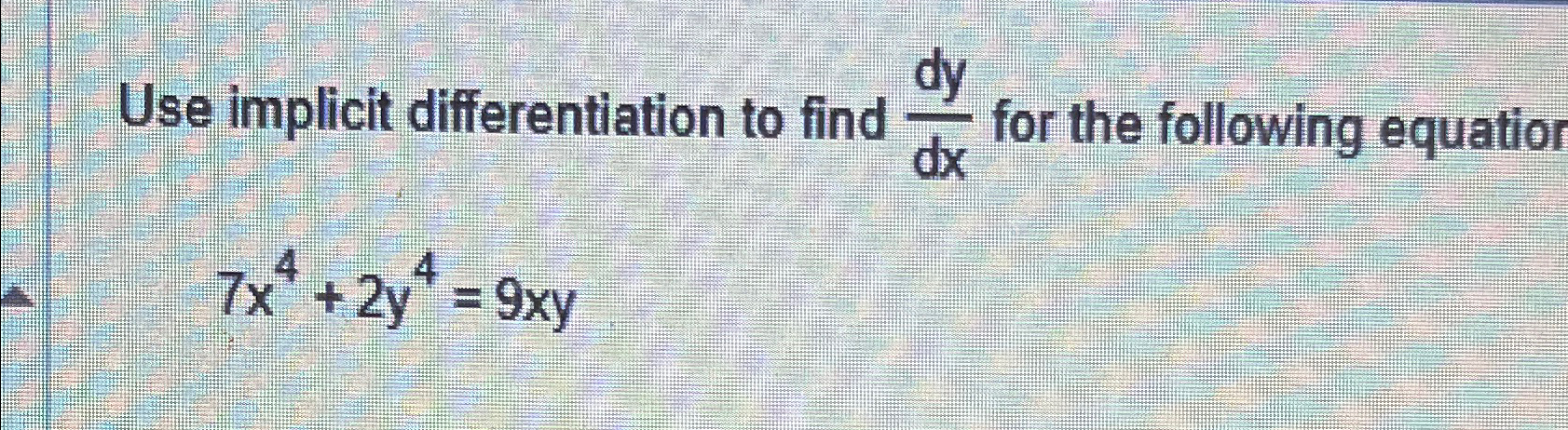 Solved Use implicit differentiation to find dydx ﻿for the | Chegg.com