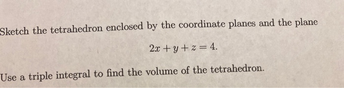 Solved Sketch the tetrahedron enclosed by the coordinate | Chegg.com