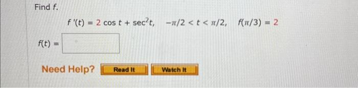 Solved Find f. f(t)=f′(t)=2cost+sec2t,−π/2 | Chegg.com