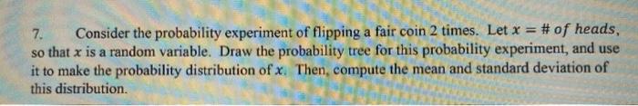 Solved 7. Consider the probability experiment of flipping a | Chegg.com