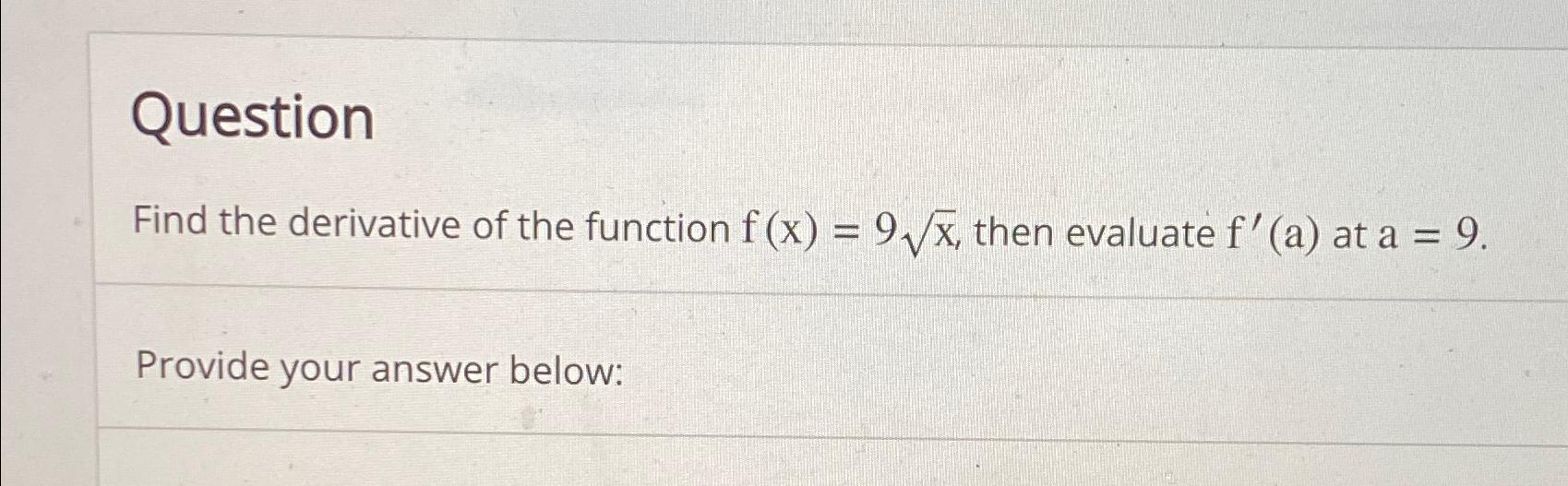 Solved QuestionFind the derivative of the function f(x)=9x2, | Chegg.com