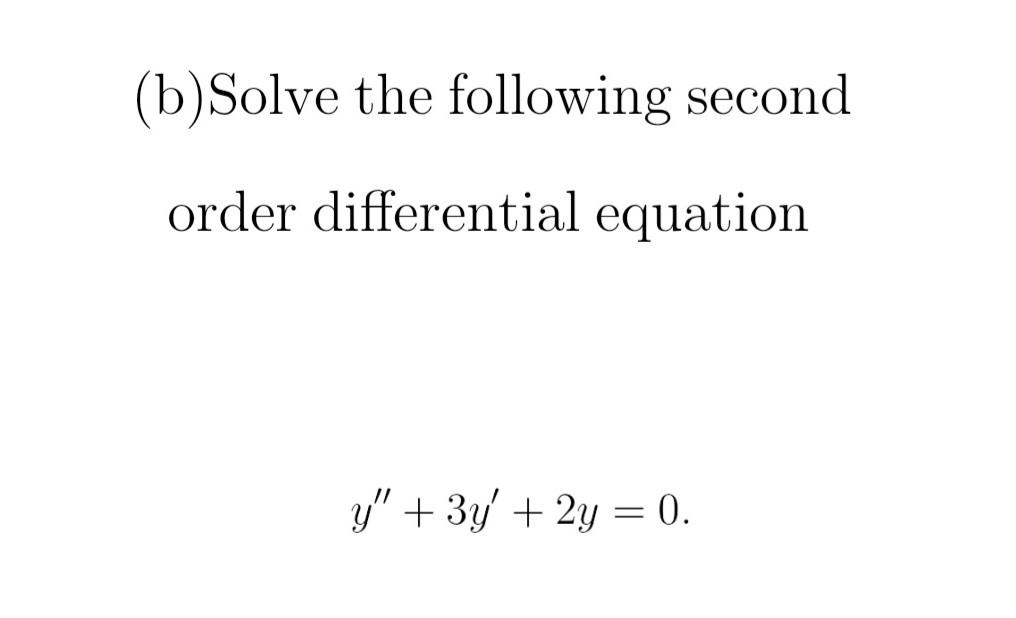 Solved B Solve The Following Second Order Differential