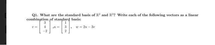 Solved Q1. What are the standard basis of R2 and R3? Write | Chegg.com
