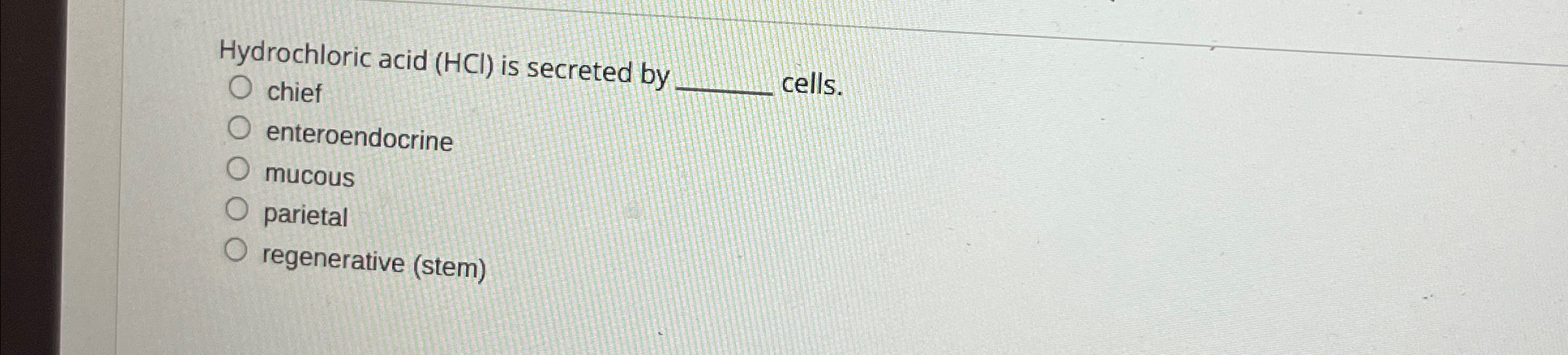 Solved Hydrochloric acid (HCl) ﻿is secreted by | Chegg.com