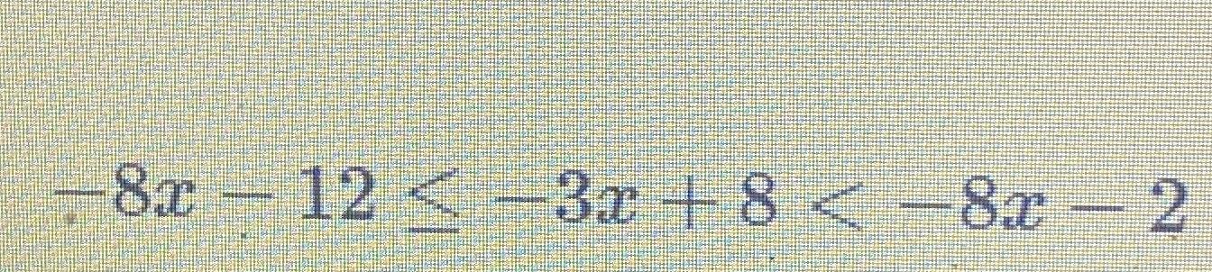 Solved -8x-12≤-3x+8