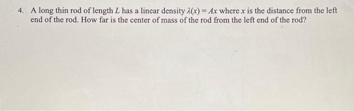 Solved 4. A long thin rod of length L has a linear density | Chegg.com