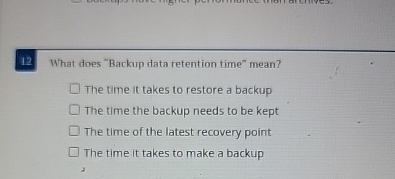 Solved What does "Backup data retention time" mean?The time | Chegg.com