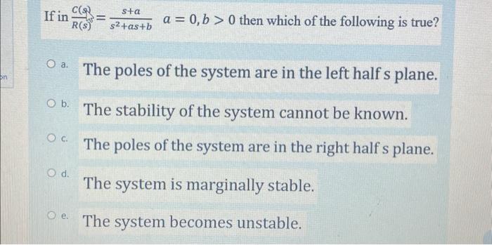 If in R(s)C(g)=s2+as+bs+aa=0,b>0 then which of the | Chegg.com