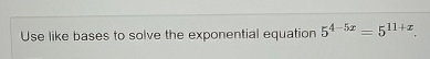 Solved Use like bases to solve the exponential equation | Chegg.com