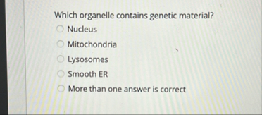 Solved Which organelle contains genetic | Chegg.com