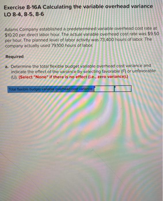 Solved Exercise 8-16A Calculating the variable overhead | Chegg.com