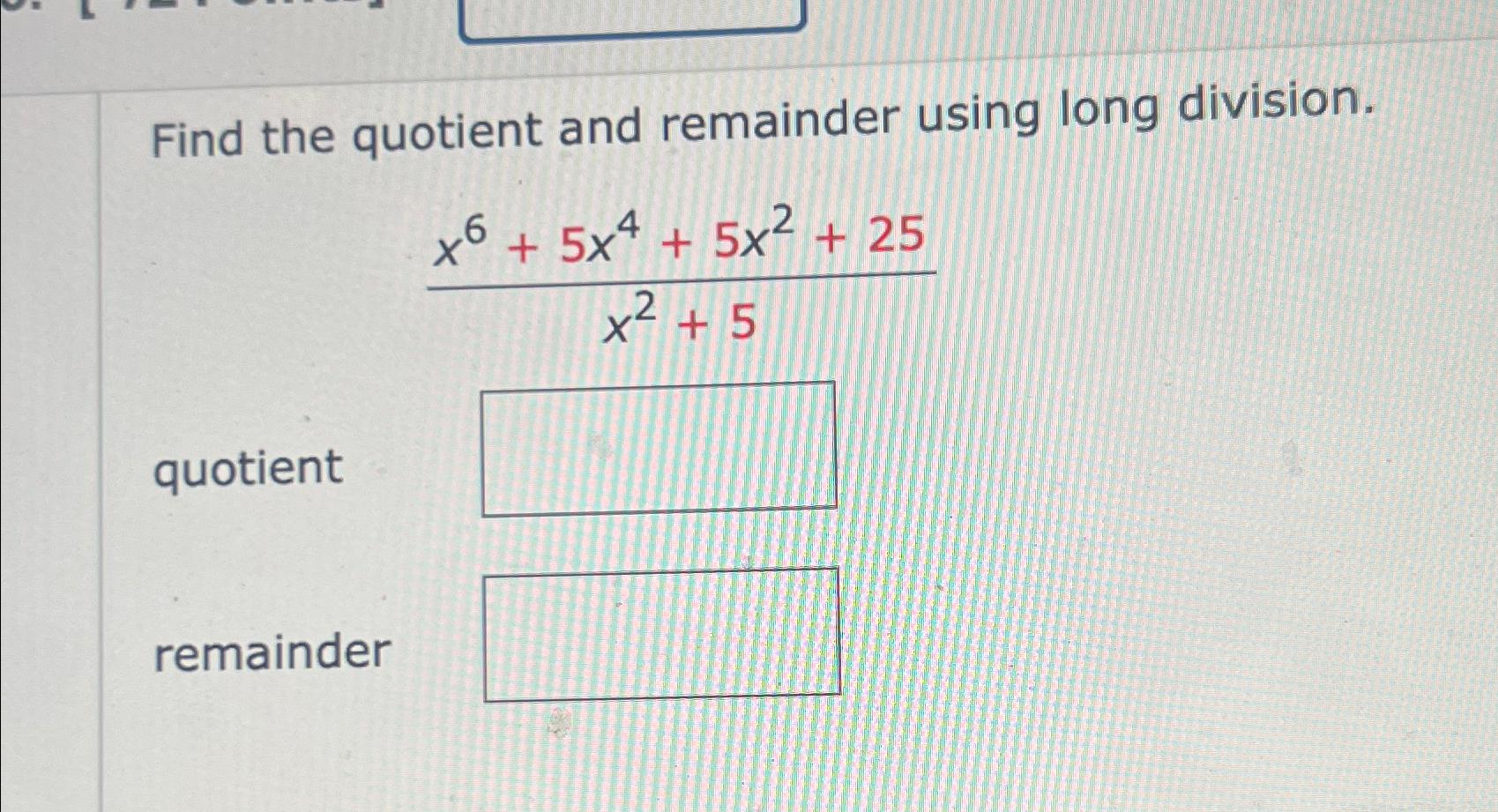 Solved Find the quotient and remainder using long | Chegg.com