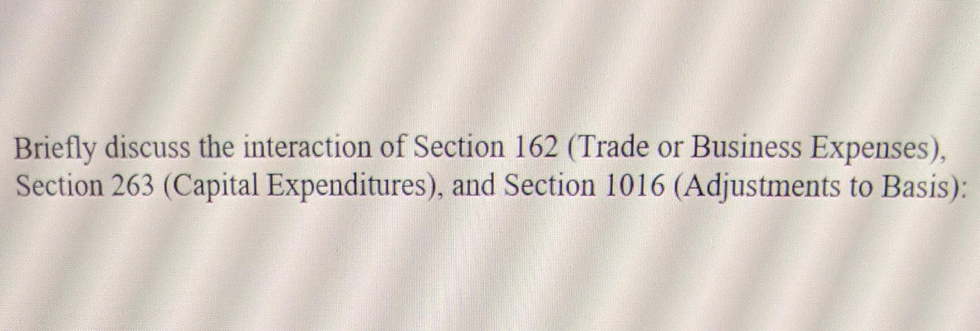 Solved Briefly discuss the interaction of Section 162 (Trade | Chegg.com
