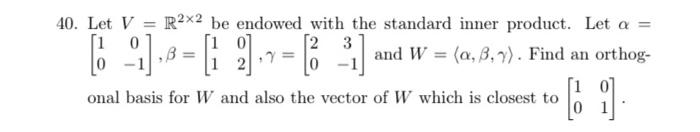 Solved 0 . Let V=R2×2 be endowed with the standard inner | Chegg.com