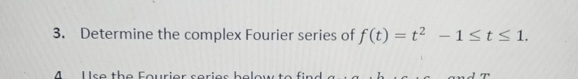 Solved 3. Determine the complex Fourier series of | Chegg.com