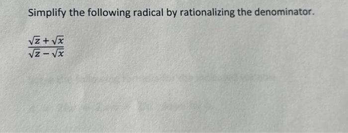 Solved Simplify the following radical by rationalizing the | Chegg.com