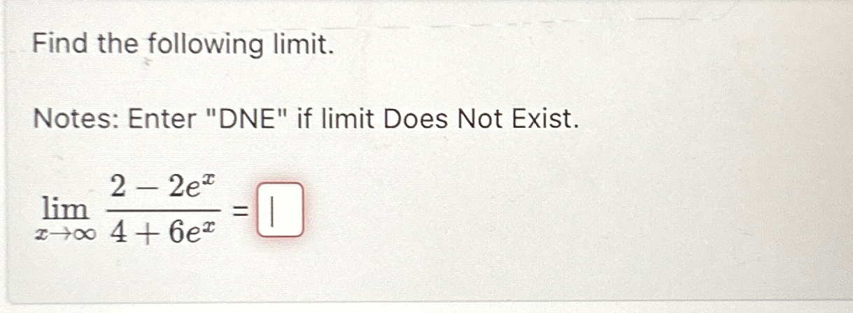Solved Find the following limit.Notes: Enter "DNE" if limit | Chegg.com