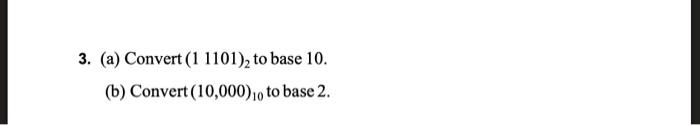 Solved 3. (a) Convert (1 1101), to base 10. (b) | Chegg.com