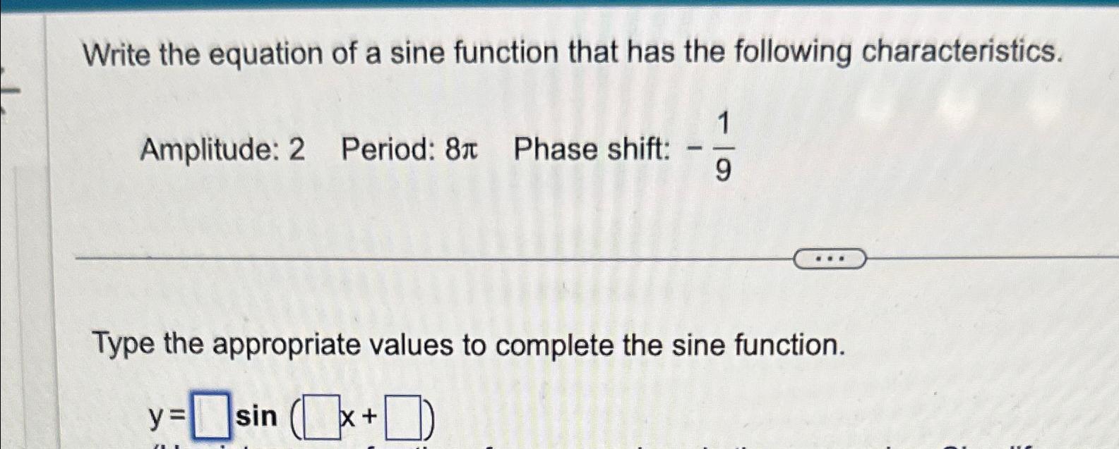Solved Write the equation of a sine function that has the | Chegg.com